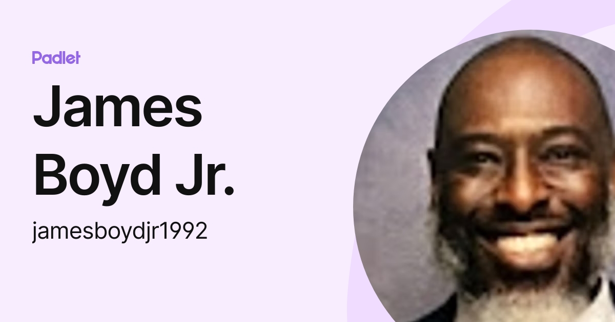 James Boyd Jr. (jamesboydjr1992) profile | Padlet