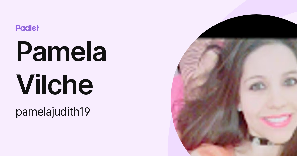 Pamela Vilche (pamelajudith19) profile | Padlet