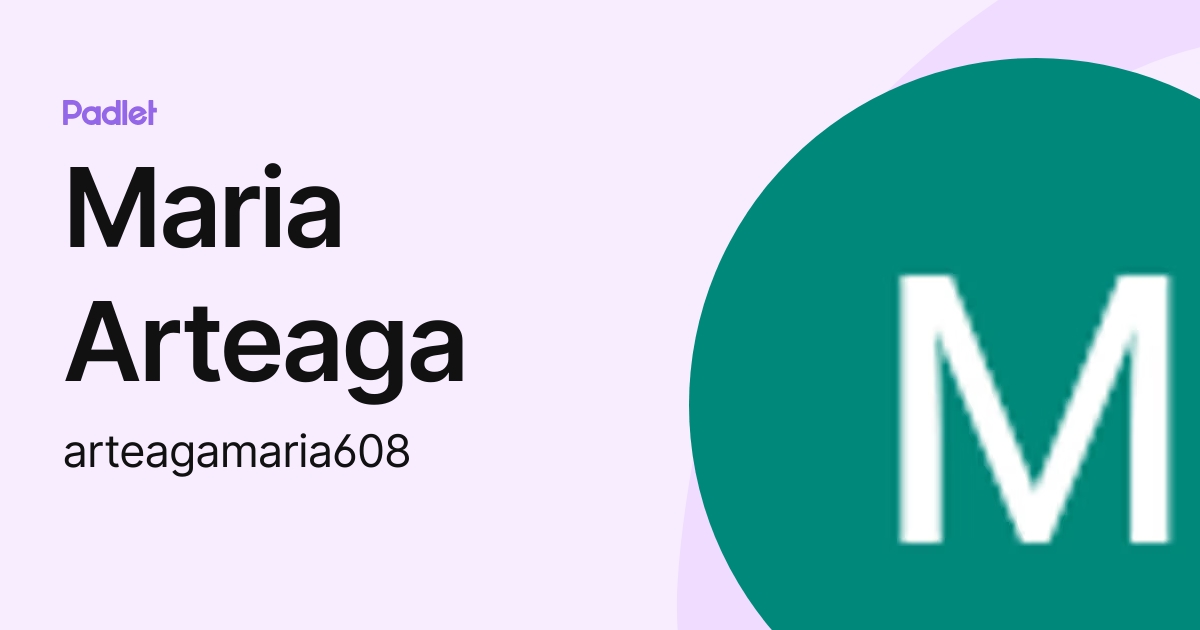 Maria Arteaga (arteagamaria608) profile | Padlet