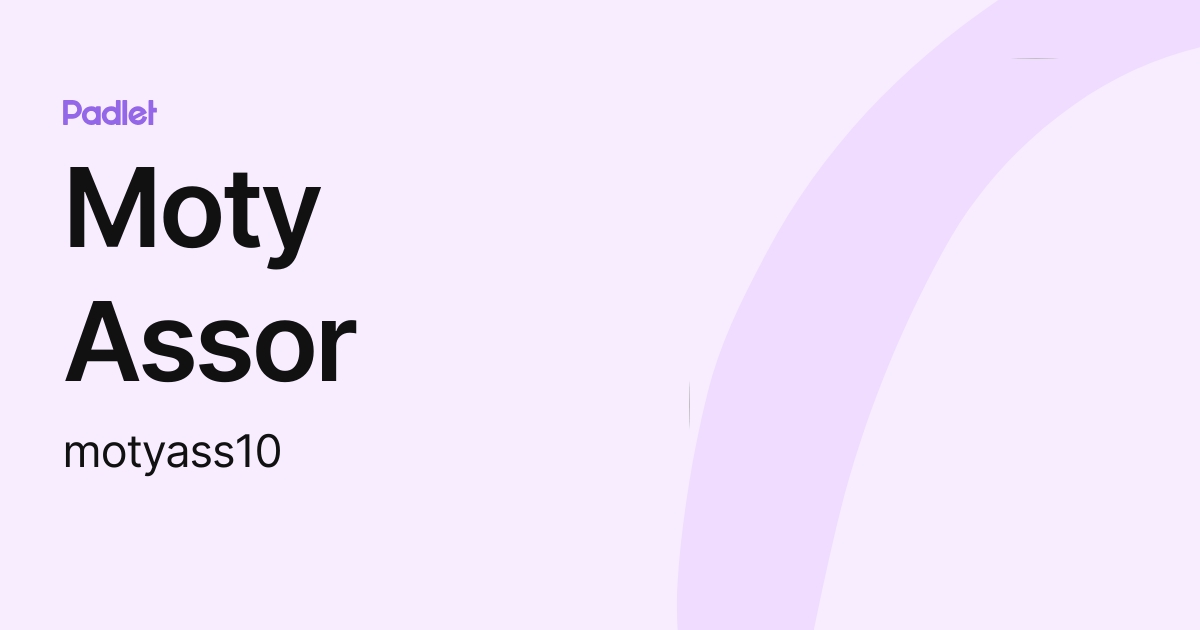 Moty Assor (motyass10) profile | Padlet