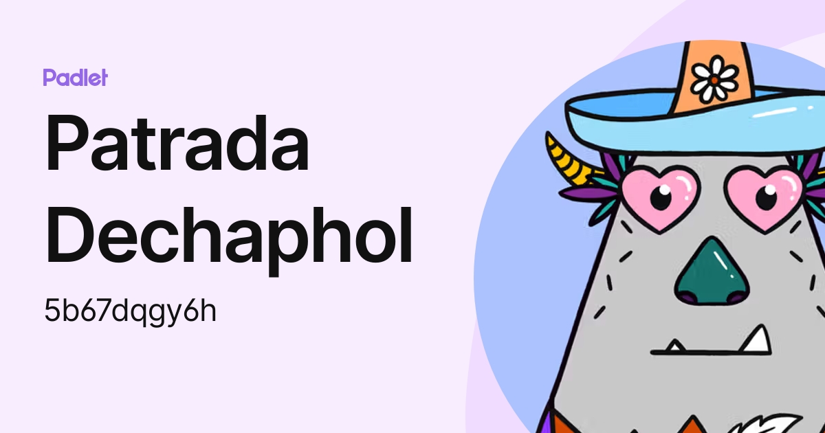 Patrada Dechaphol (5b67dqgy6h) profile | Padlet