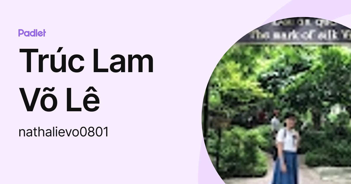 Trúc Lam Võ Lê (nathalievo0801) profile | Padlet