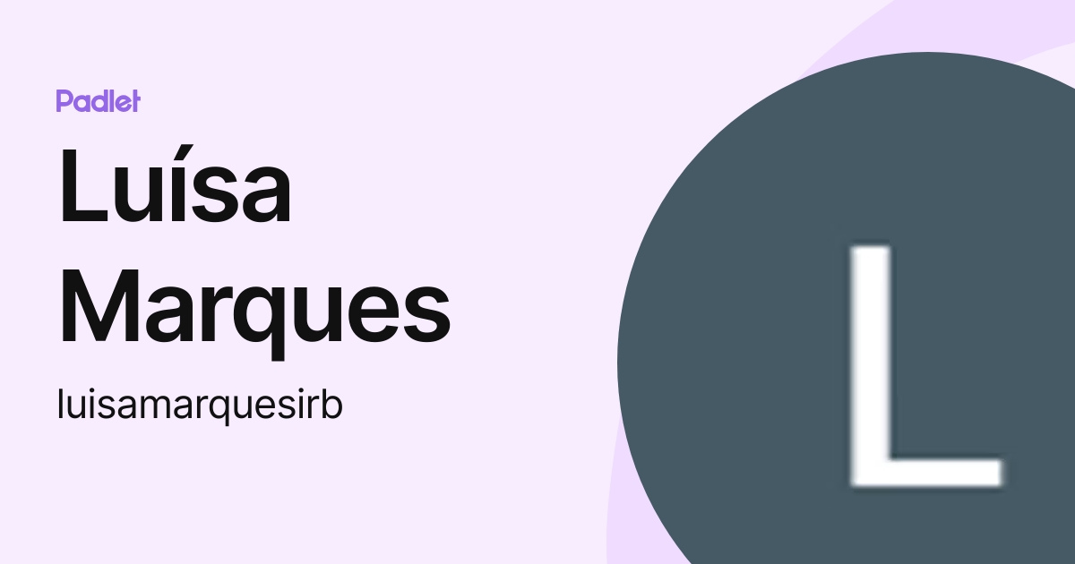 Luísa Marques (luisamarquesirb) profile | Padlet