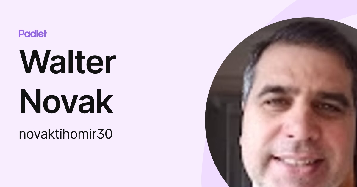 Walter Novak (novaktihomir30) profile | Padlet