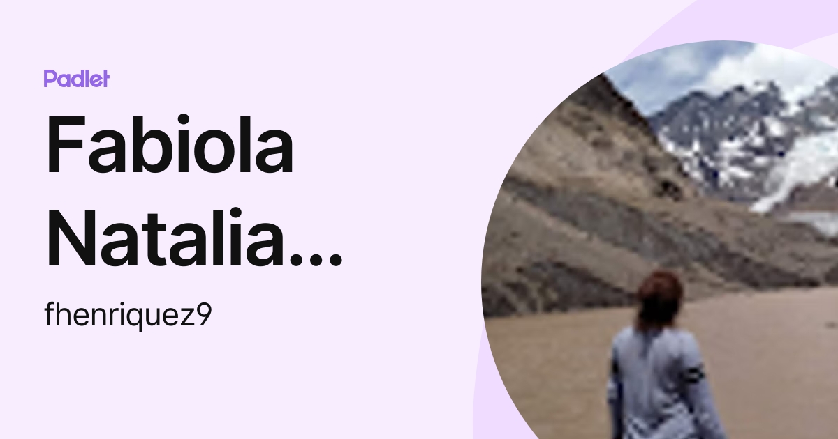 Fabiola Natalia Henríquez Olguin (fhenriquez9) profile | Padlet