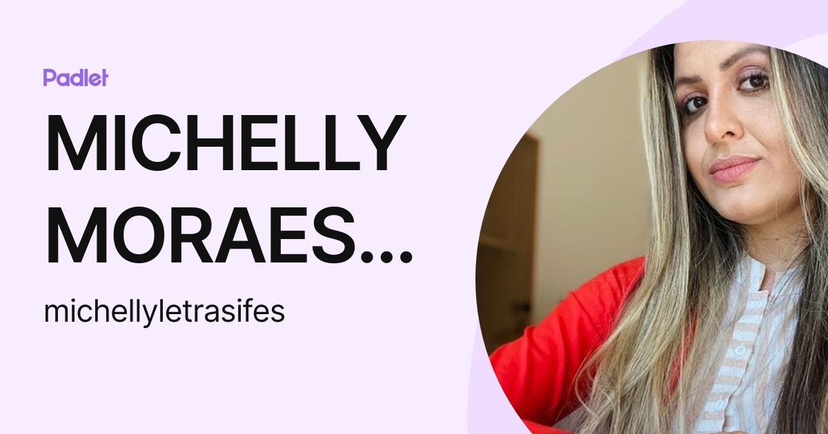 MICHELLY MORAES DE SOUZA (michellyletrasifes) profile | Padlet