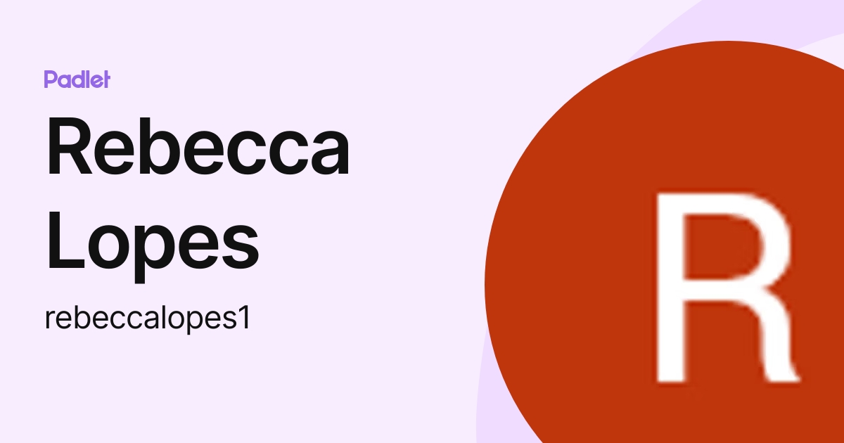Rebecca Lopes (rebeccalopes1) profile | Padlet