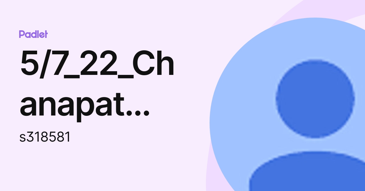 5/7_22_Chanapat Ongkaew (s318581) profile | Padlet