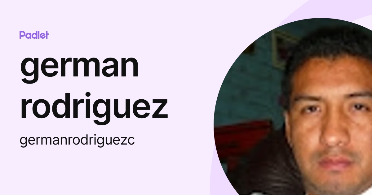 german rodriguez (germanrodriguezc) profile | Padlet