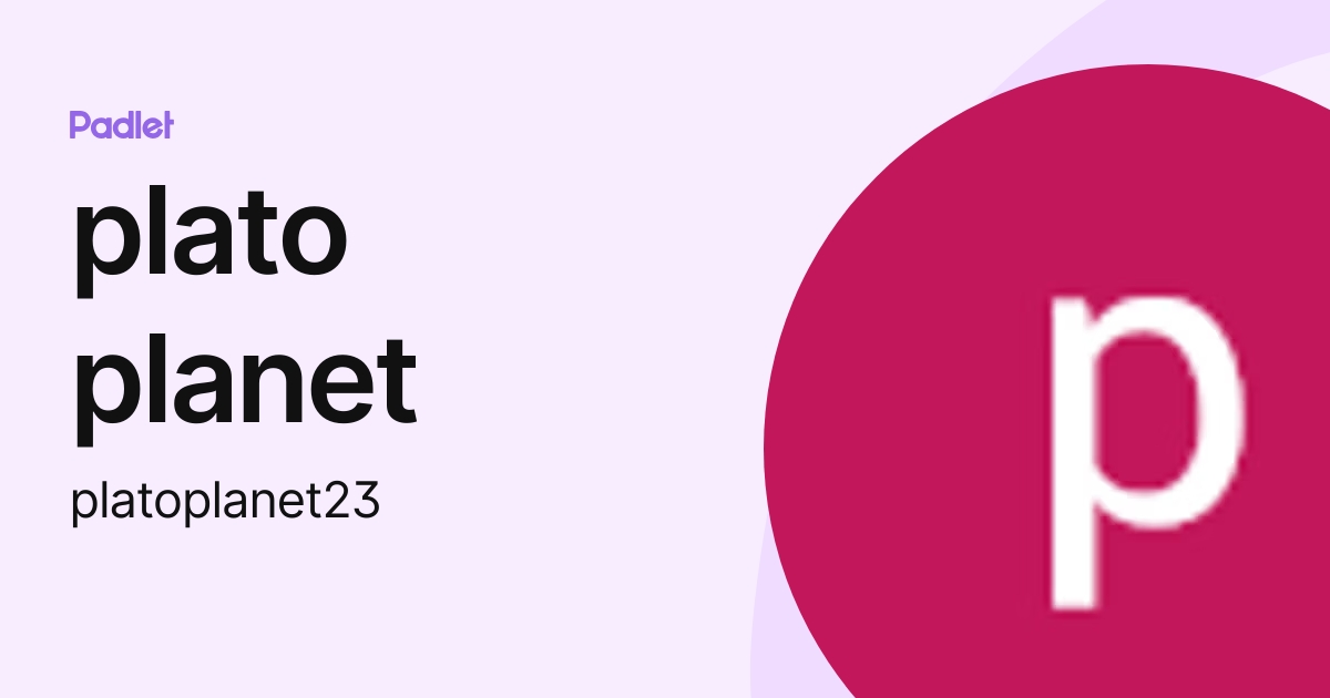 plato planet (platoplanet23) profile | Padlet