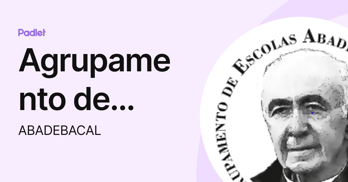 Agrupamento de Escolas Abade de Baçal (ABADEBACAL) profile | Padlet