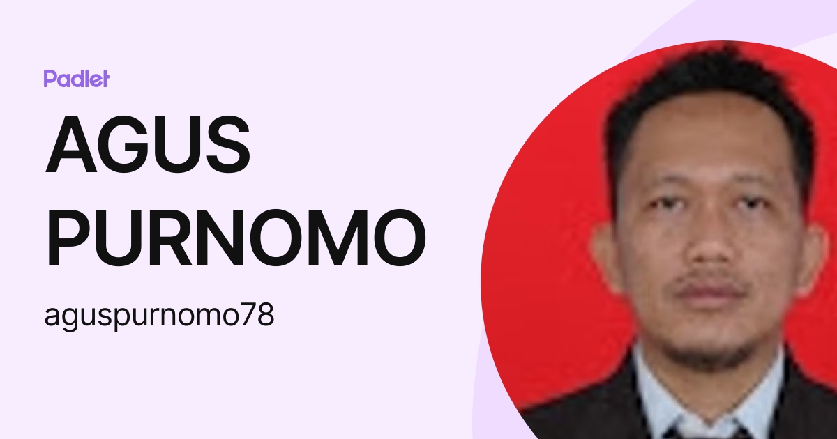 AGUS PURNOMO (aguspurnomo78) profile | Padlet