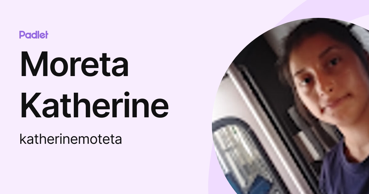Moreta Katherine (katherinemoteta) profile | Padlet