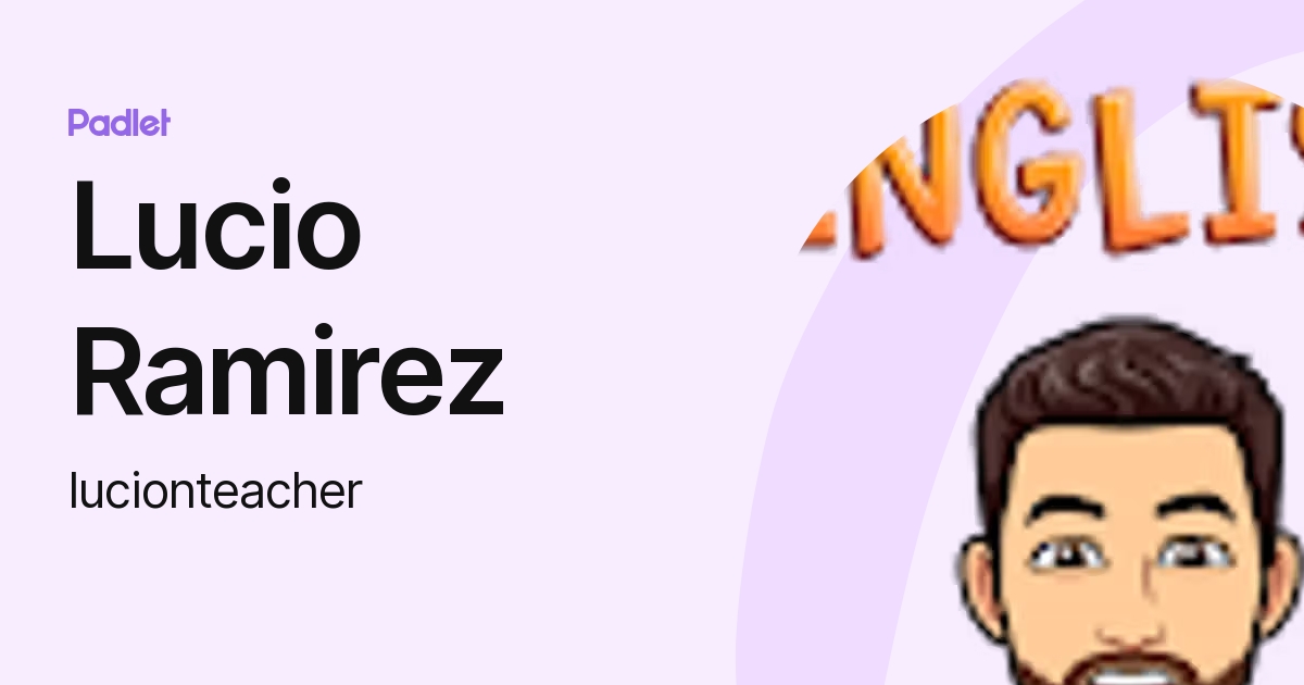 Lucio Ramirez (lucionteacher) profile | Padlet
