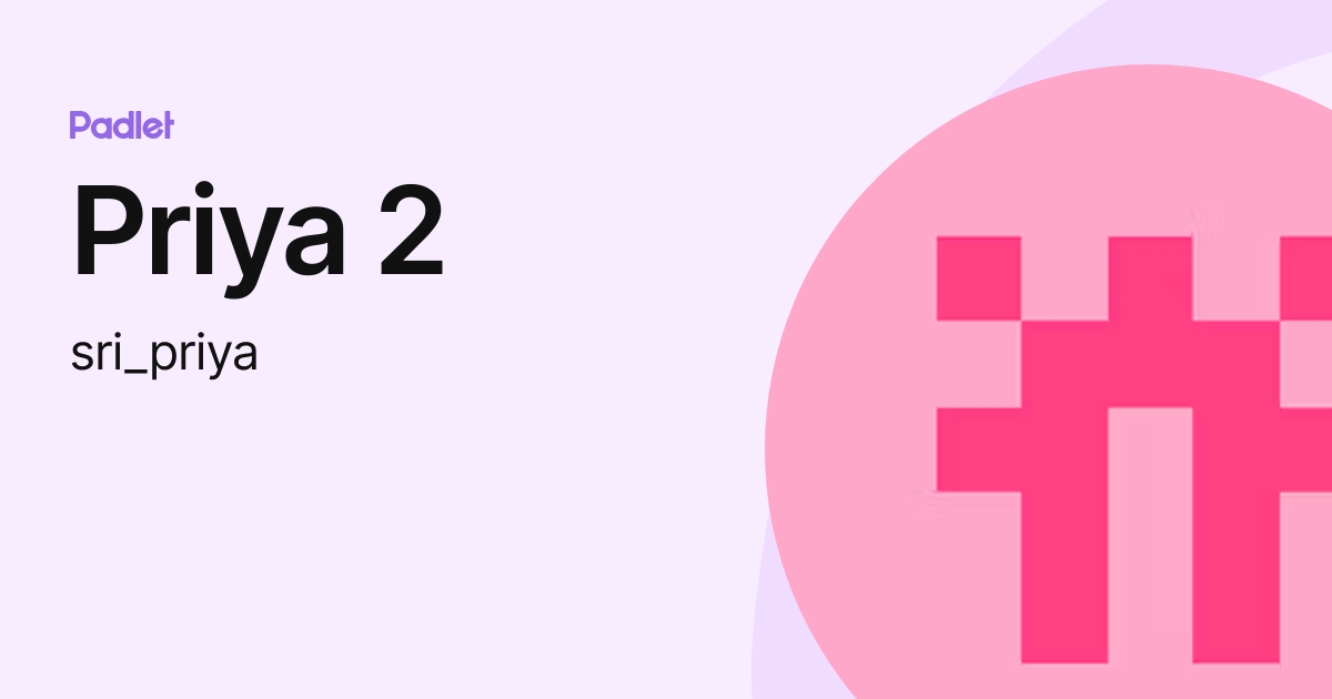 Priya 2 (sri_priya) profile | Padlet
