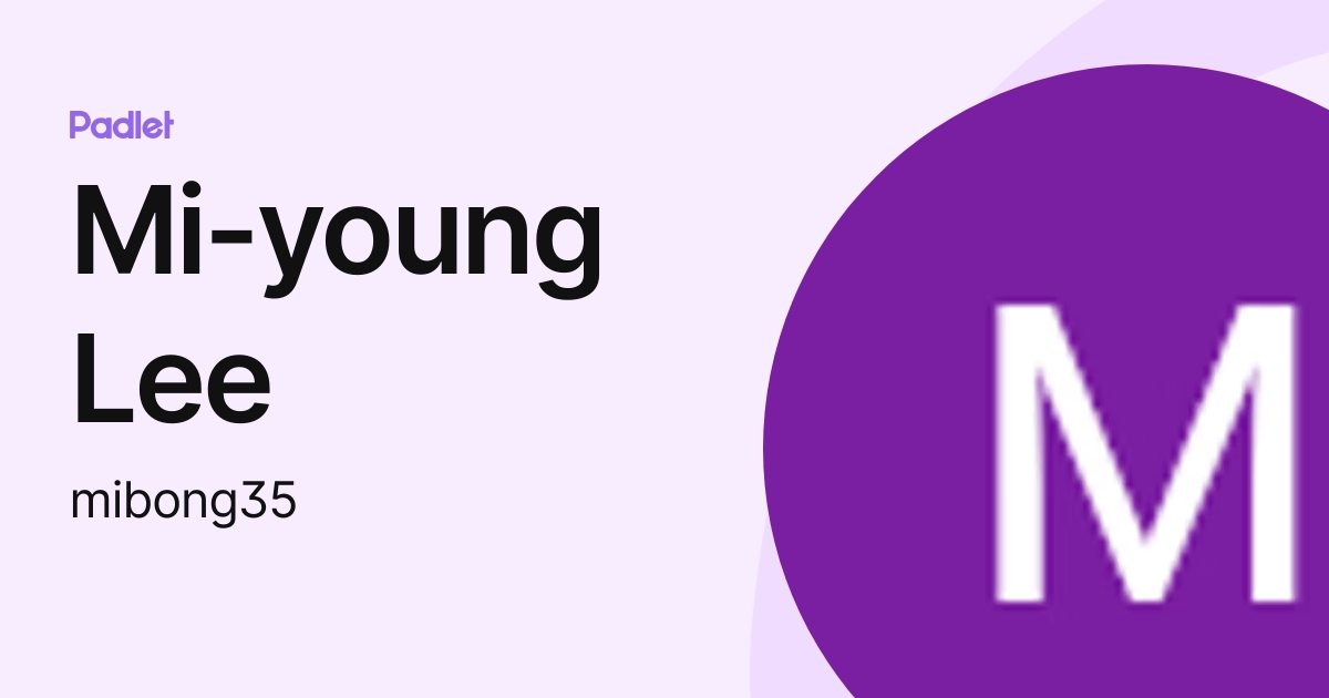Mi-young Lee (mibong35) profile | Padlet