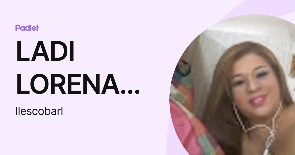 LADI LORENA ESCOBAR LOZANO (llescobarl) profile | Padlet