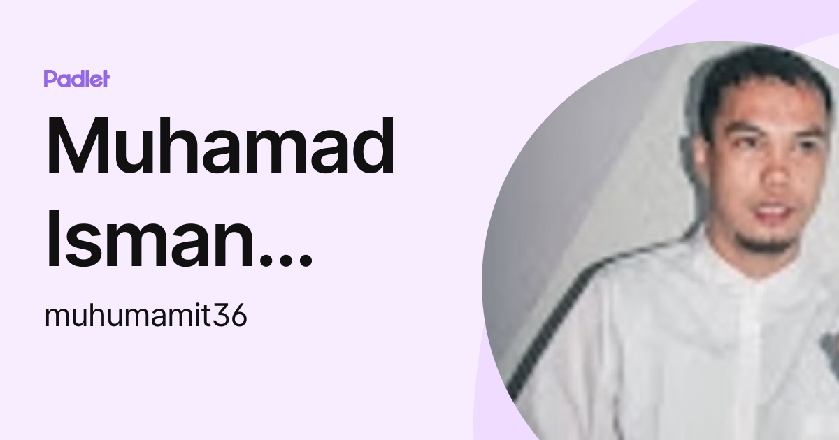 Muhamad Isman Umamit (muhumamit36) profile | Padlet