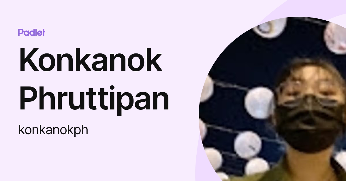 Konkanok Phruttipan (konkanokph) profile | Padlet