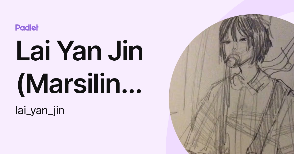 Lai Yan Jin (Marsilingss) (lai_yan_jin) profile | Padlet