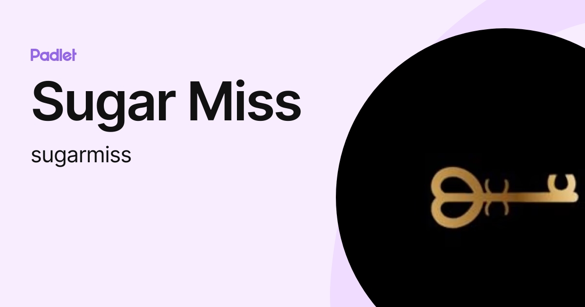 Sugar Miss (sugarmiss) profile | Padlet