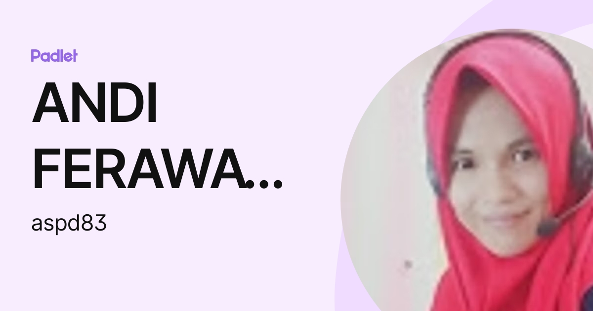 ANDI FERAWATI SAID, S.PD.,M.PD. (aspd83) profile | Padlet