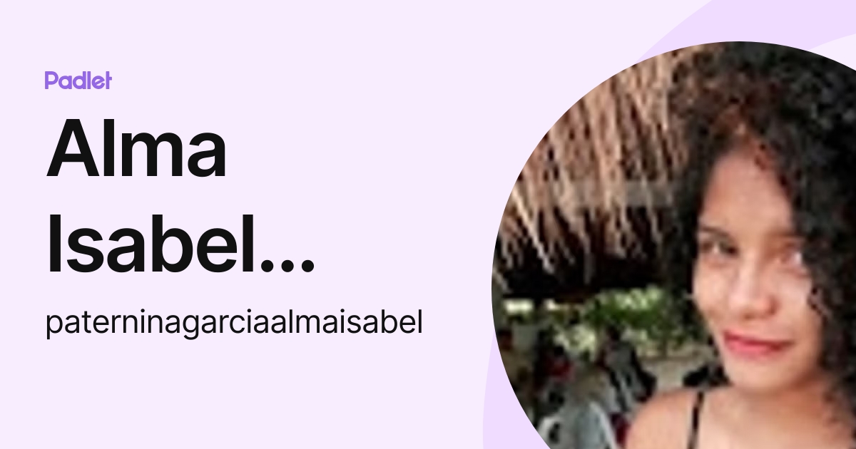 Alma Isabel Paternina Garcia (paterninagarciaalmaisabel) profile | Padlet