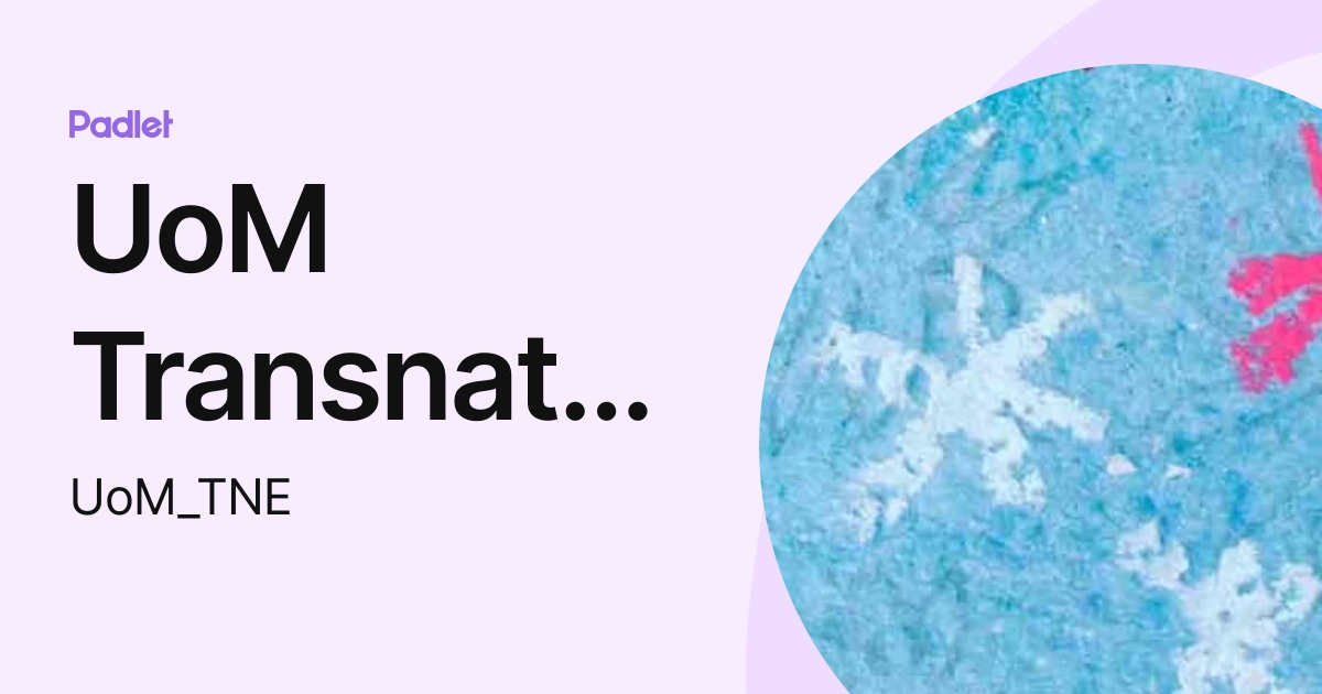 UoM Transnational Education (UoM_TNE) profile | Padlet