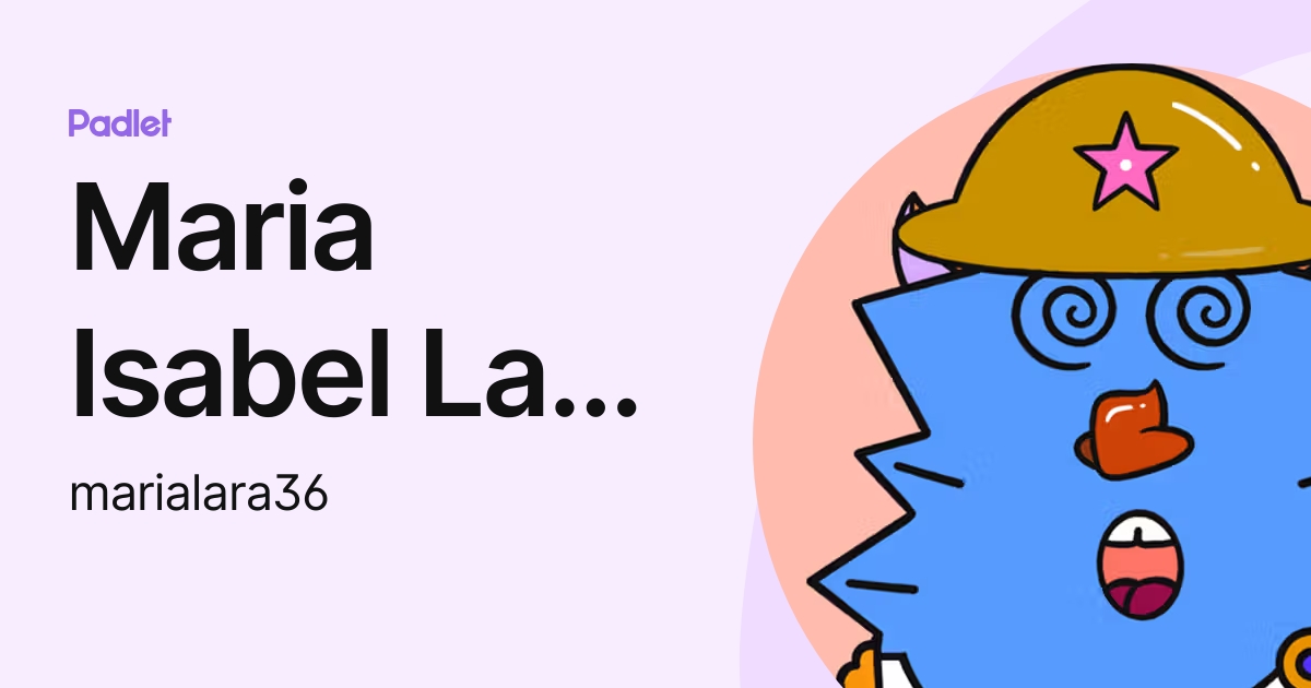 Maria Isabel Lara Peñafiel (marialara36) profile | Padlet