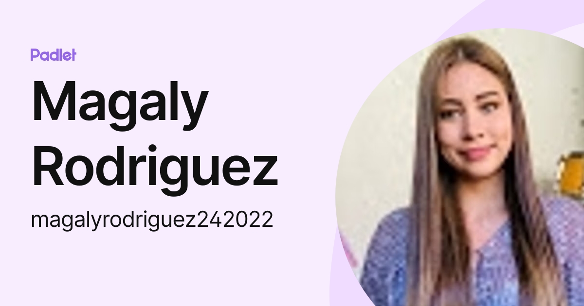 Magaly Rodriguez (magalyrodriguez242022) profile | Padlet