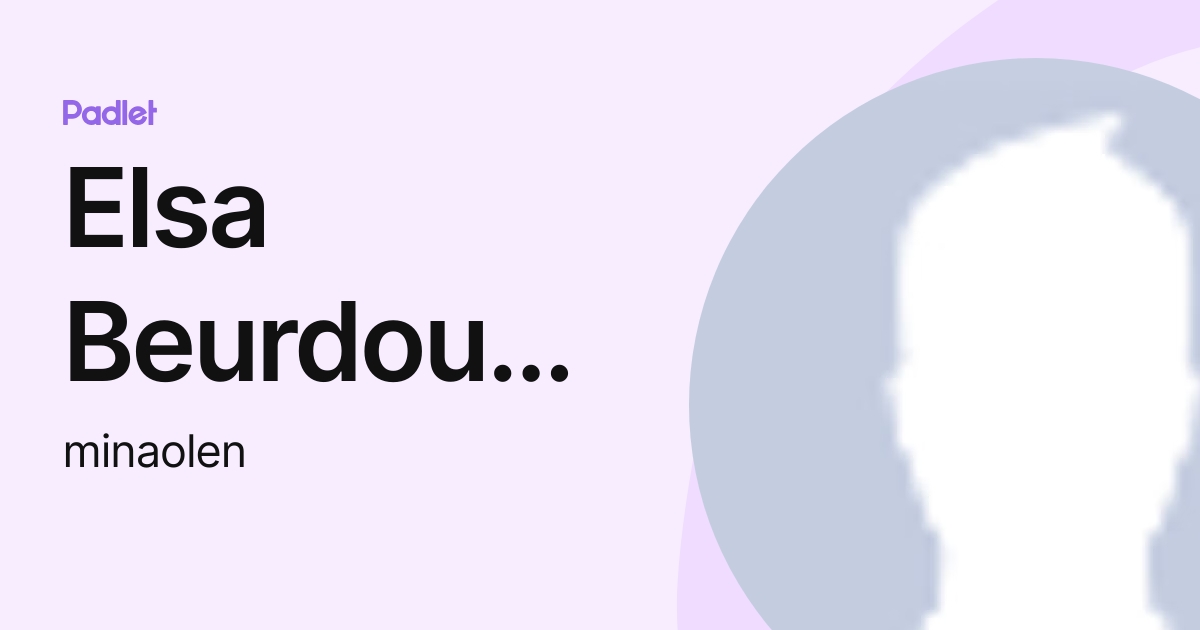 Elsa Beurdouche (minaolen) profile | Padlet