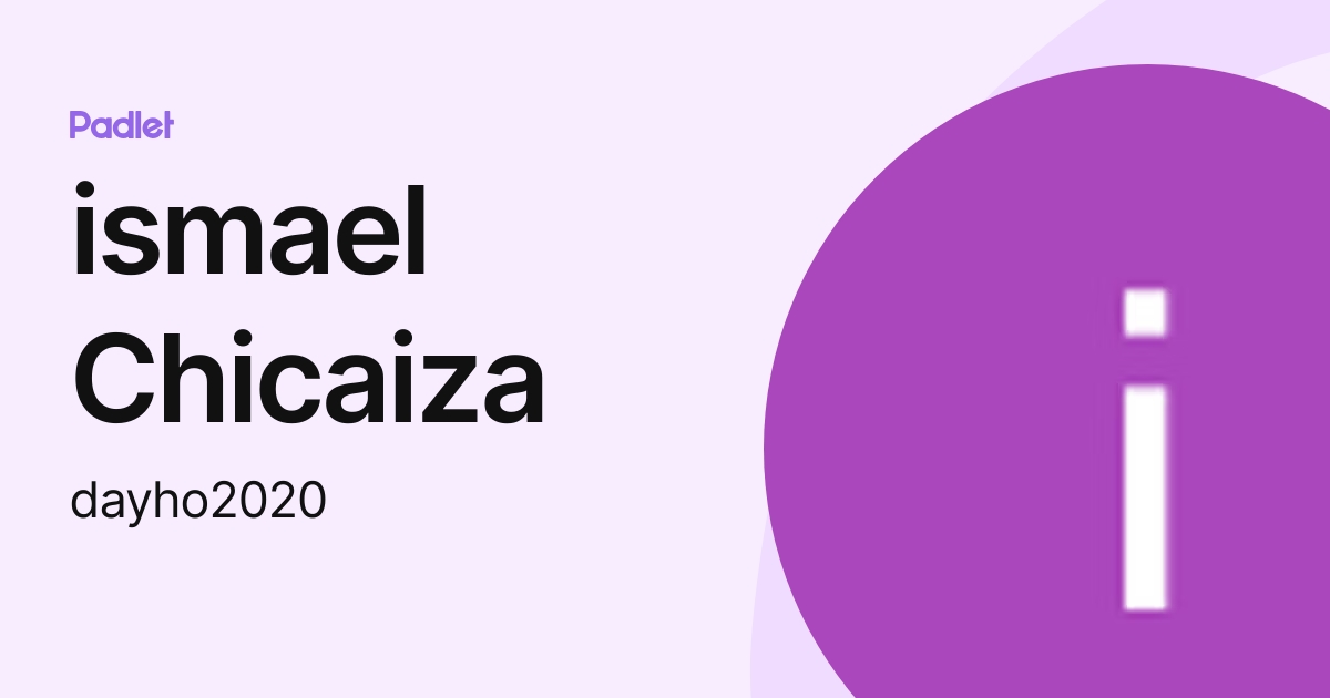ismael Chicaiza (dayho2020) profile | Padlet
