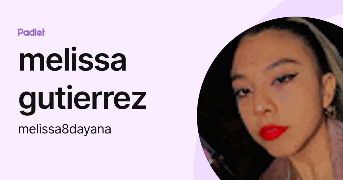 melissa gutierrez (melissa8dayana) profile | Padlet