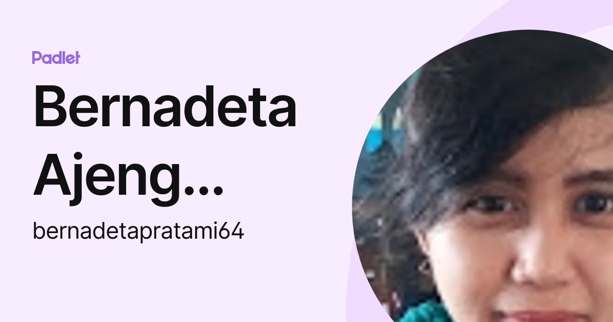 Bernadeta Ajeng Setia Pratami (bernadetapratami64) profile | Padlet