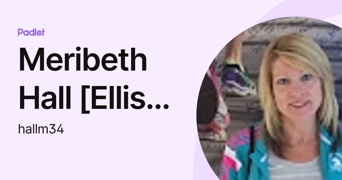 Meribeth Hall [Ellis ES] (hallm34) profile | Padlet