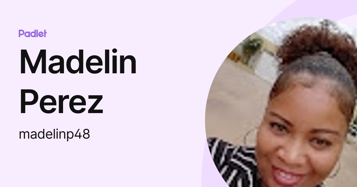 Madelin Perez (madelinp48) profile | Padlet