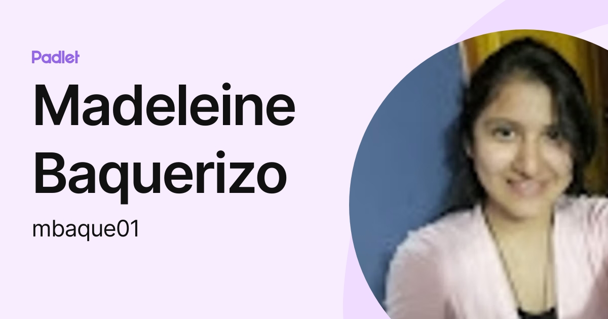 Madeleine Baquerizo (mbaque01) profile | Padlet