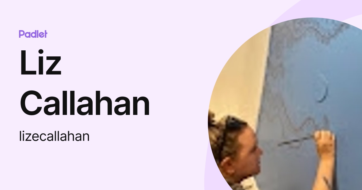 Liz Callahan (lizecallahan) profile | Padlet