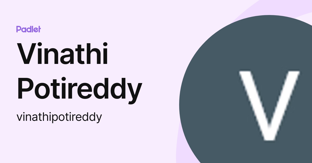 Vinathi Potireddy (vinathipotireddy) profile | Padlet