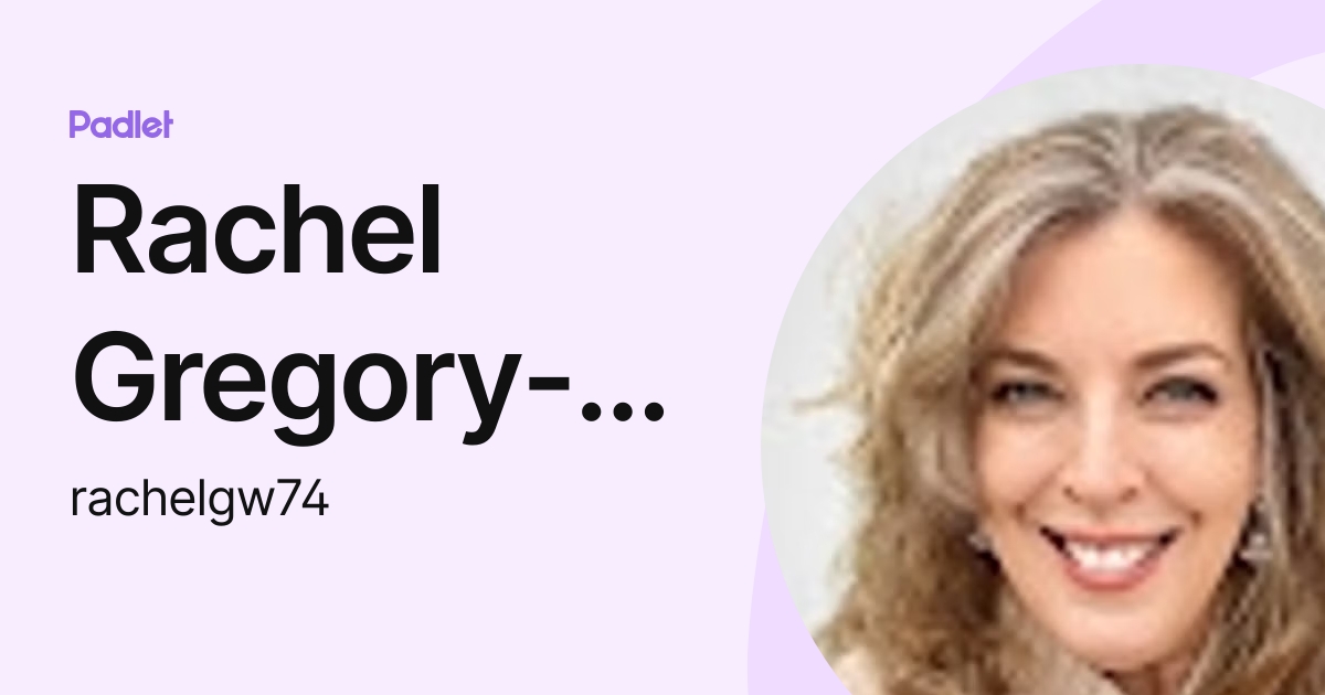 Rachel Gregory-Wilson (rachelgw74) profile | Padlet