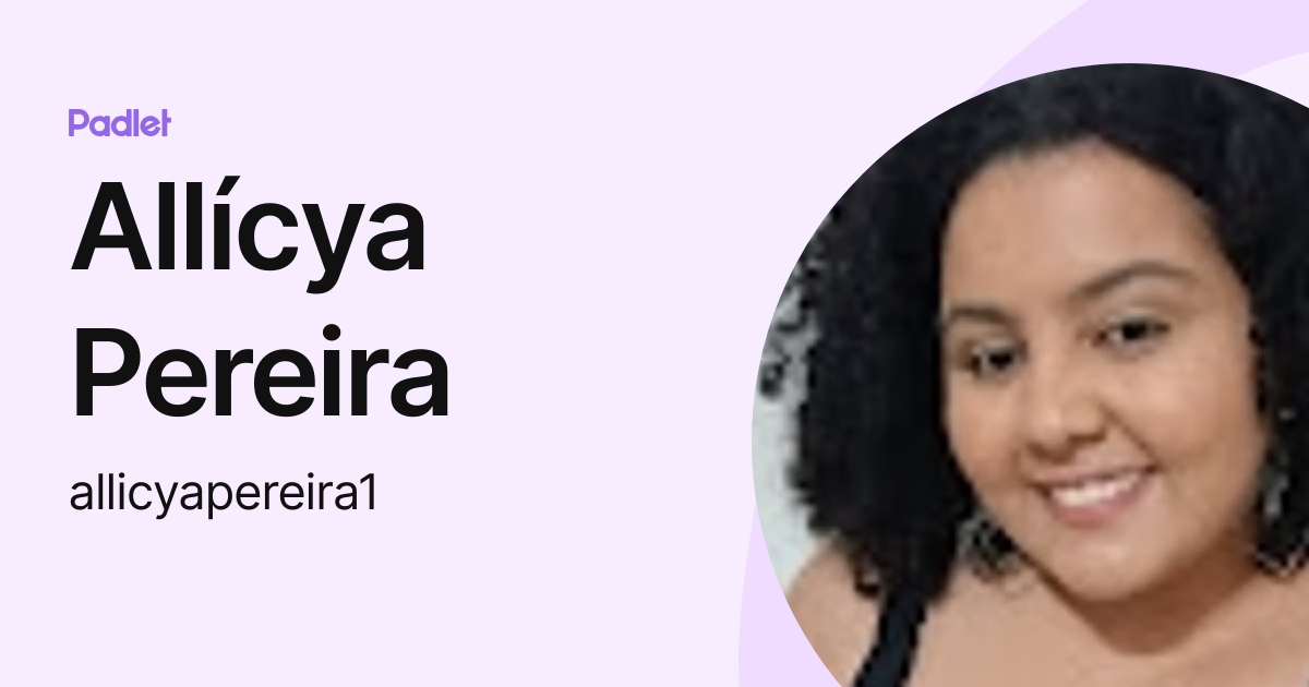 Allícya Pereira (allicyapereira1) profile | Padlet