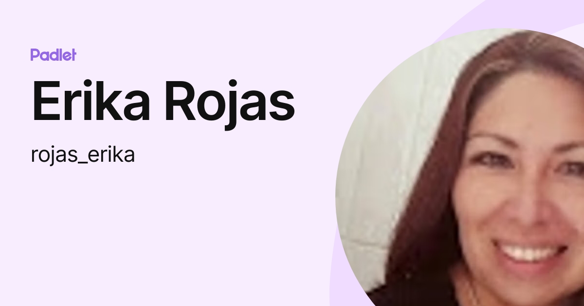 Erika Rojas (rojas_erika) profile | Padlet