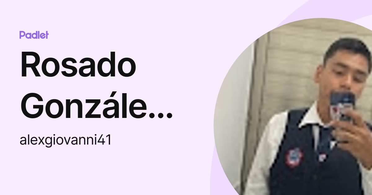 Rosado González Alex Giovanni (alexgiovanni41) profile | Padlet