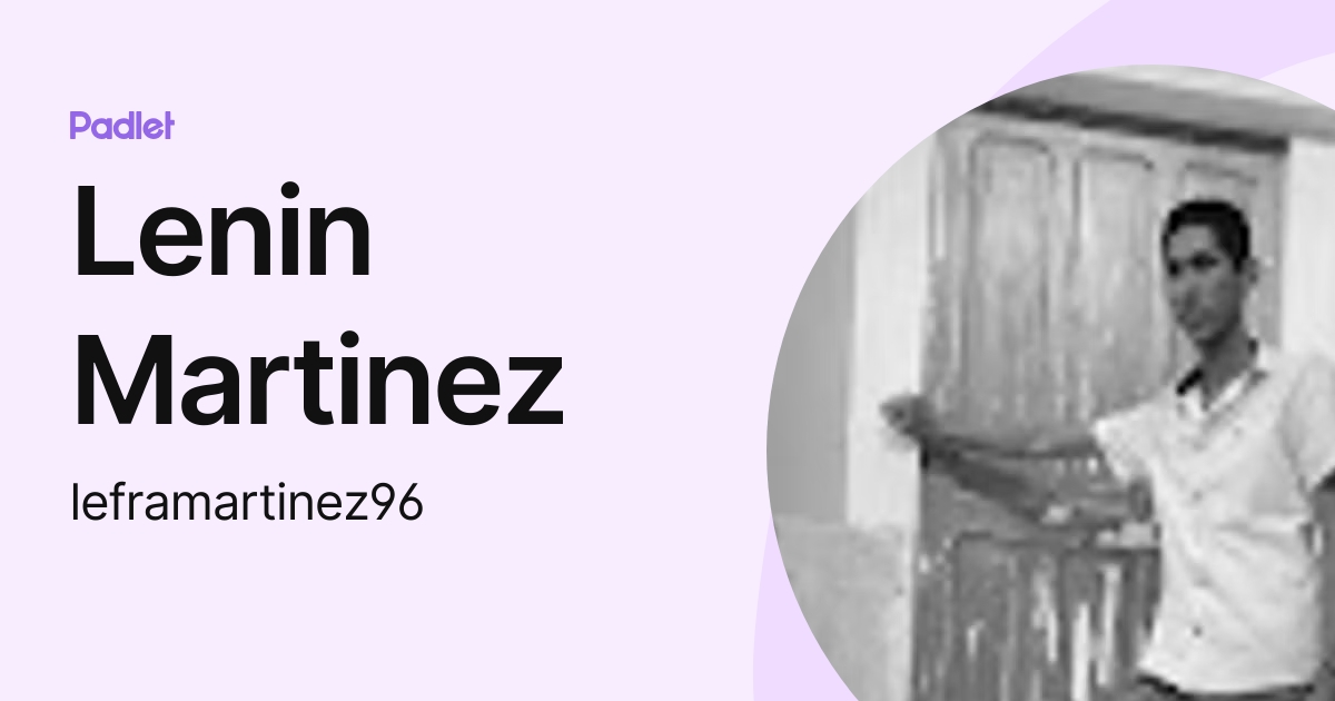 Lenin Martinez (leframartinez96) profile | Padlet