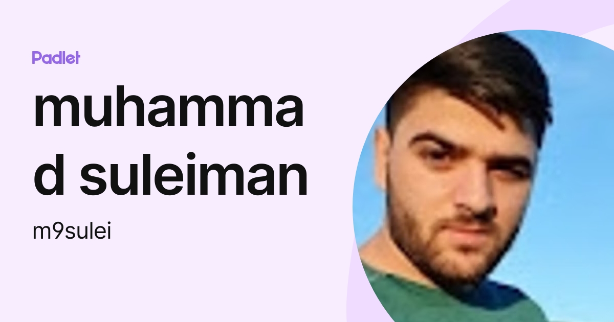 muhammad suleiman (m9sulei) profile | Padlet