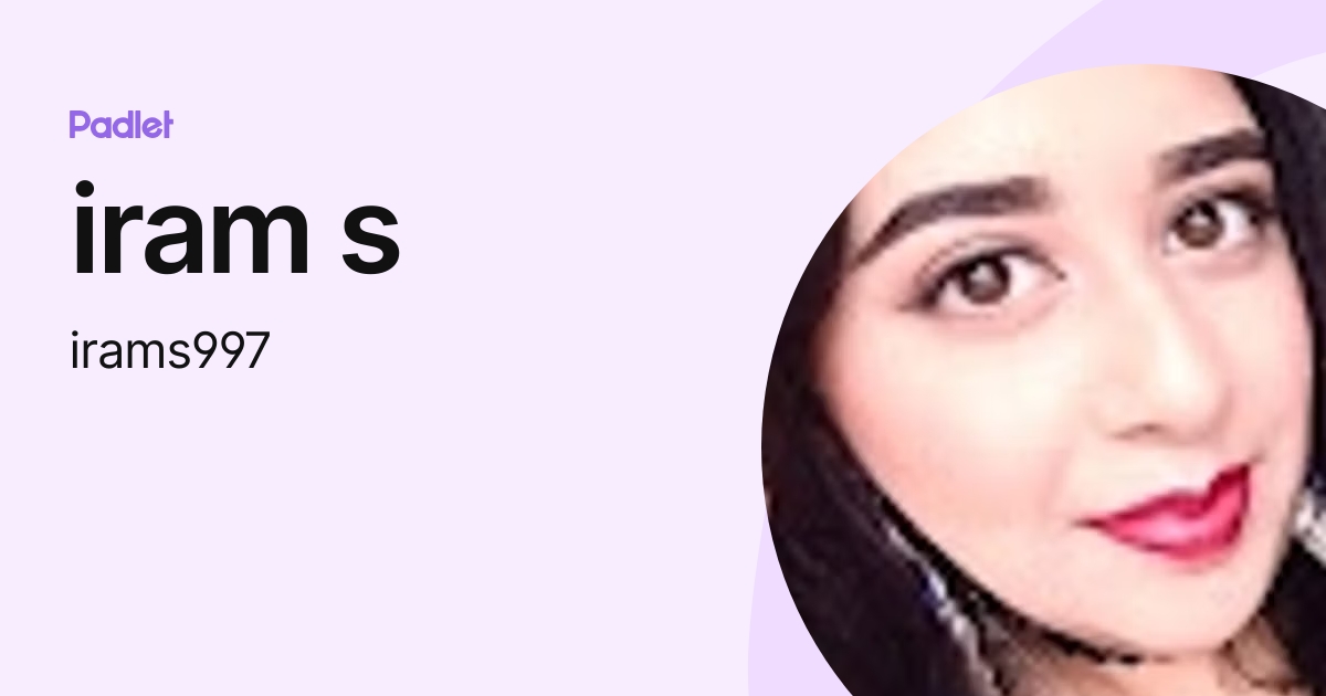 iram s (irams997) profile | Padlet