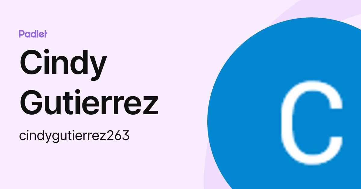 Cindy Gutierrez (cindygutierrez263) profile | Padlet