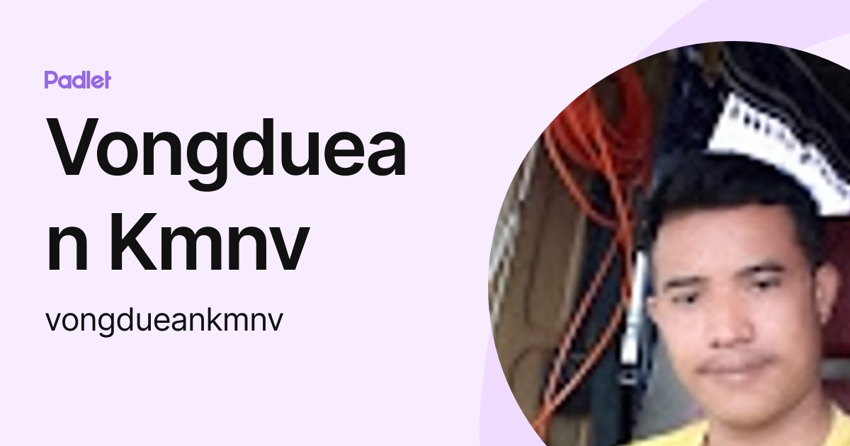 Vongduean Kmnv (vongdueankmnv) profile | Padlet