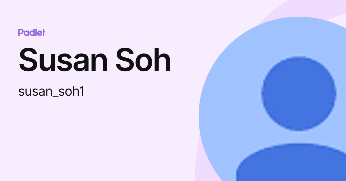 Susan Soh (susan_soh1) profile | Padlet
