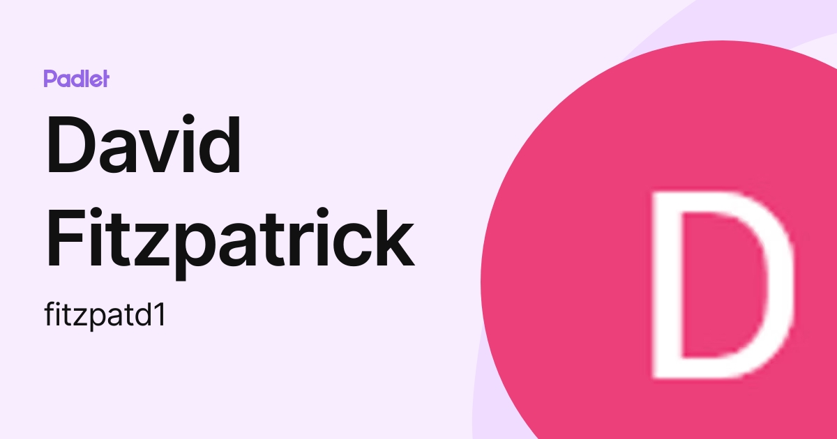 David Fitzpatrick (fitzpatd1) profile | Padlet